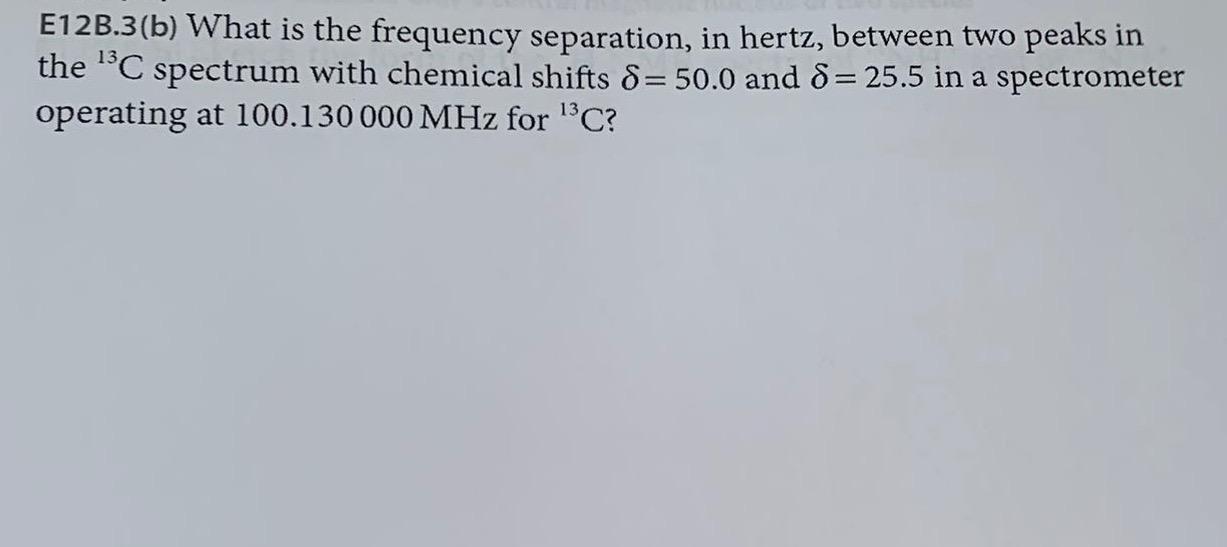 Solved E12B.3(b) What is the frequency separation, in hertz, | Chegg.com