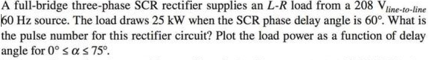 Solved A full-bridge three-phase SCR rectifier supplies an | Chegg.com