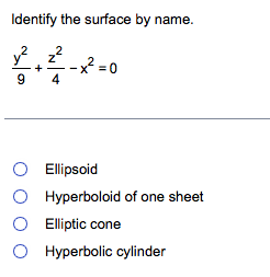 Solved Identify the surface by name. 9y2+4z2−x2=0 Ellipsoid | Chegg.com