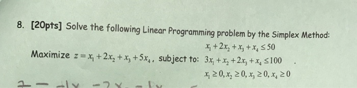 Solved 8. [20pts] Solve the following Linear Programming | Chegg.com