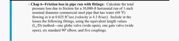 Solved . Chap 6--Friction loss in pipe run with fittings: | Chegg.com