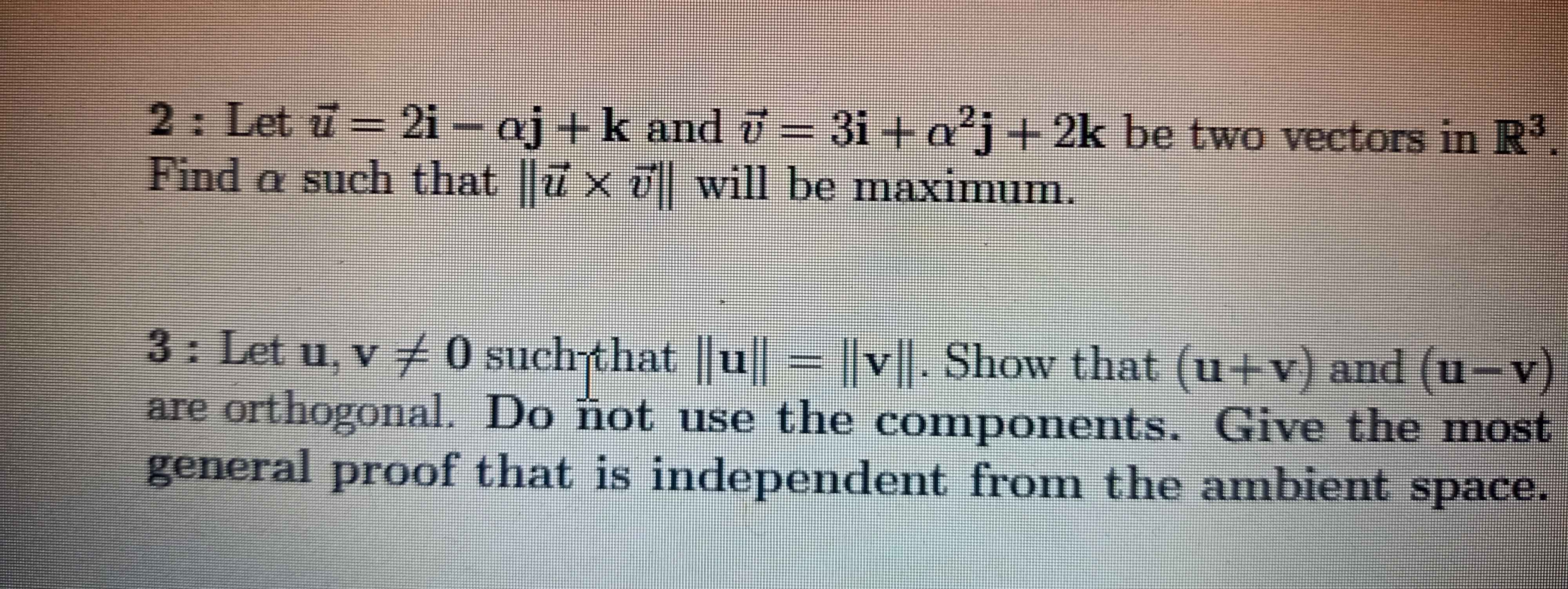 Solved 2: Let u=2i−αj+k and v=3i+α2j+2k be two vectors in R3 | Chegg.com