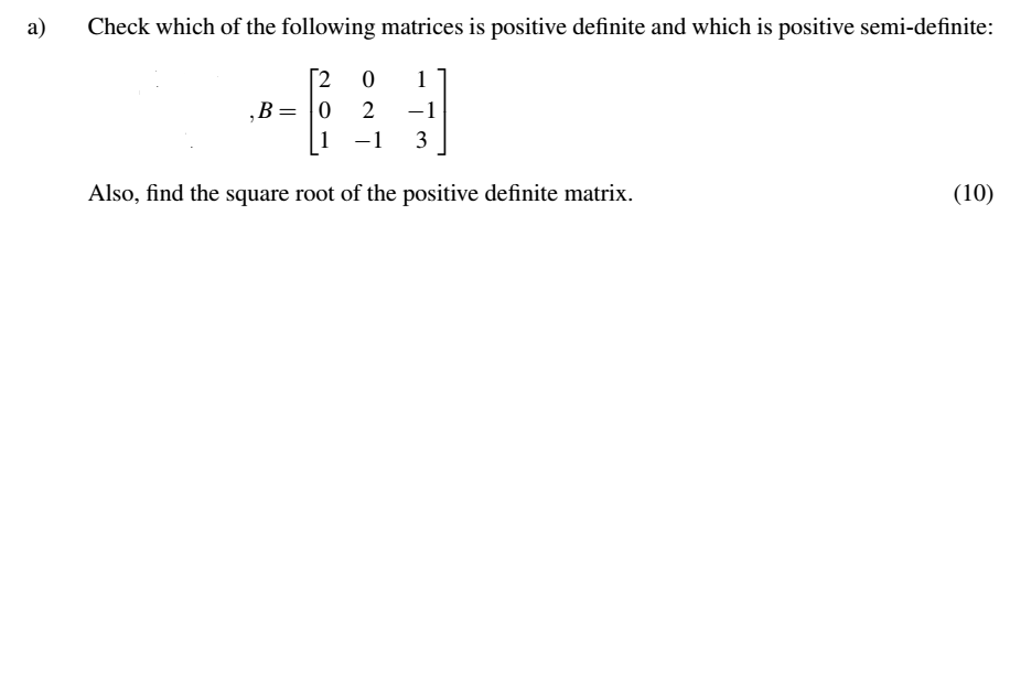 Solved a) Check which of the following matrices is positive | Chegg.com