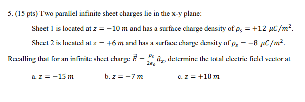 Solved 5. (15 pts) Two parallel infinite sheet charges lie | Chegg.com