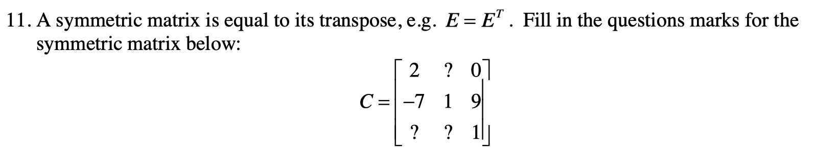 Solved = > 11. A symmetric matrix is equal to its transpose, | Chegg.com