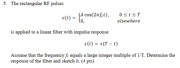 Solved 5. The rectangular RF pulses x(t) = {4, (A | Chegg.com