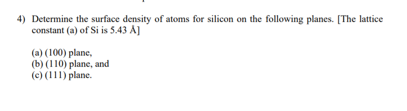 Solved 4) Determine the surface density of atoms for silicon | Chegg.com