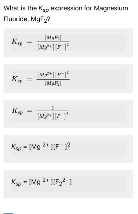 Solved What is the Ksp expression for Magnesiumm Fluoride, | Chegg.com