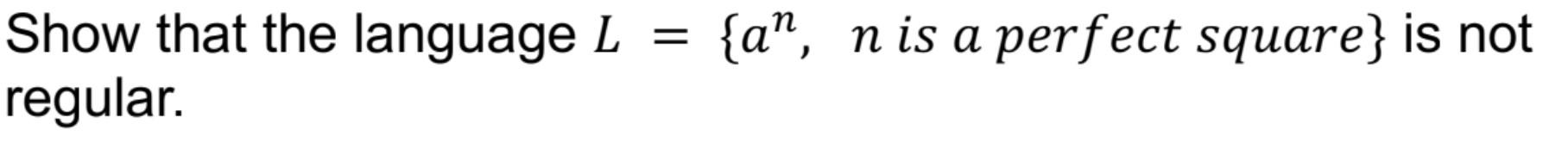 Solved Show that the language L={an,n is a perfect square } | Chegg.com