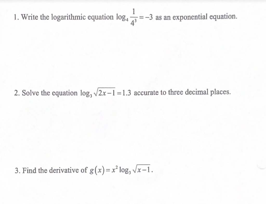 Solved 1. Write the logarithmic equation log4431=−3 as an | Chegg.com