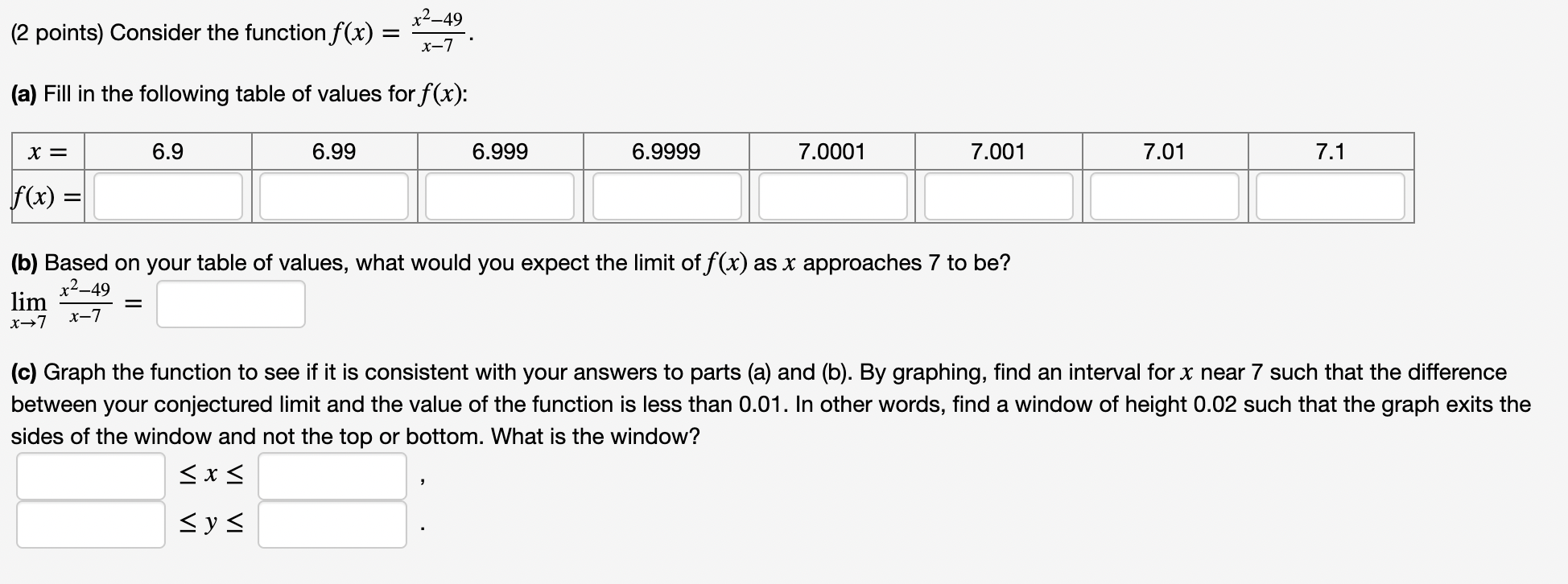 Solved (2 points) Consider the function f(x) = x2–49 X-7 (a) | Chegg.com
