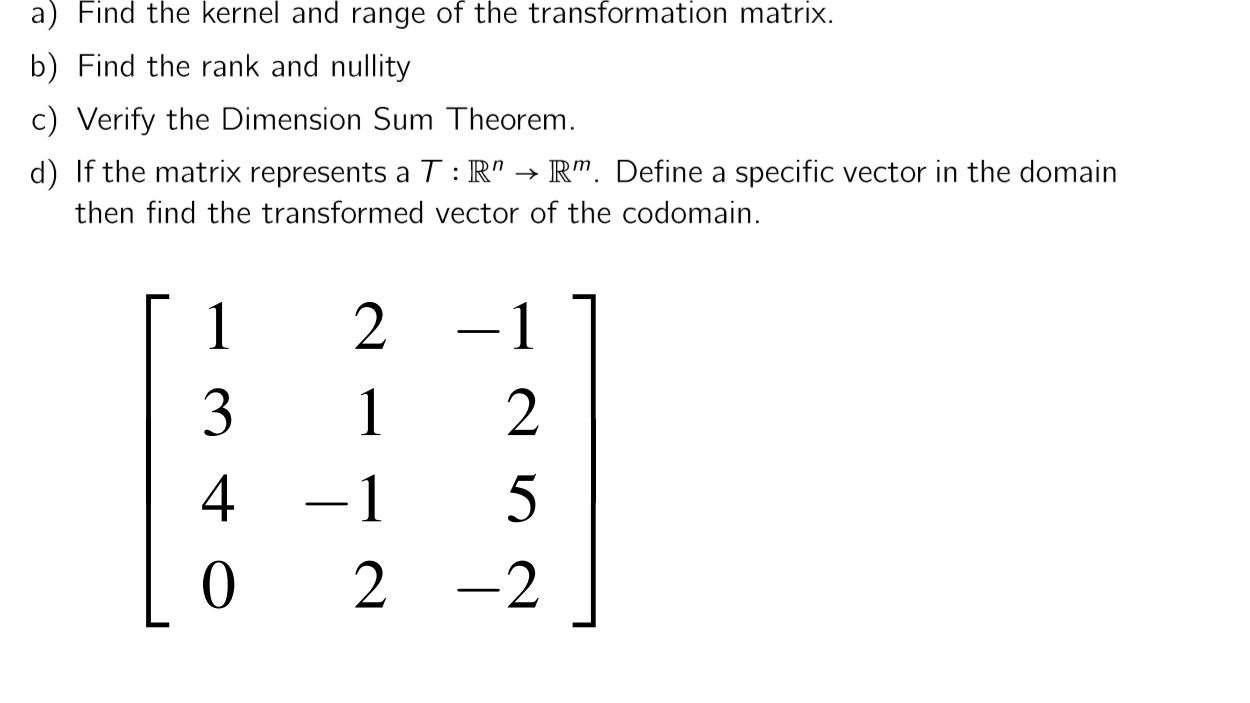 Solved a) Find the kernel and range of the transformation | Chegg.com