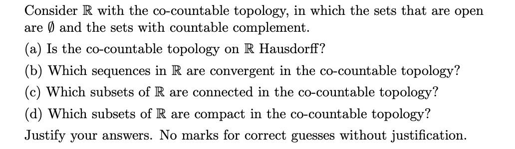 Solved Consider R with the co-countable topology, in which | Chegg.com