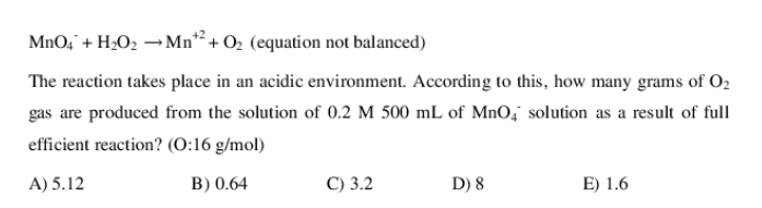 Solved MnO4−+H2O2→Mn+2+O2 (equation not balanced) The | Chegg.com