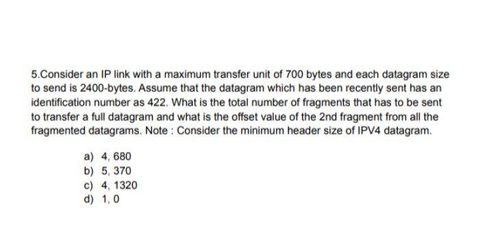 Solved 5.Consider an IP link with a maximum transfer unit of | Chegg.com