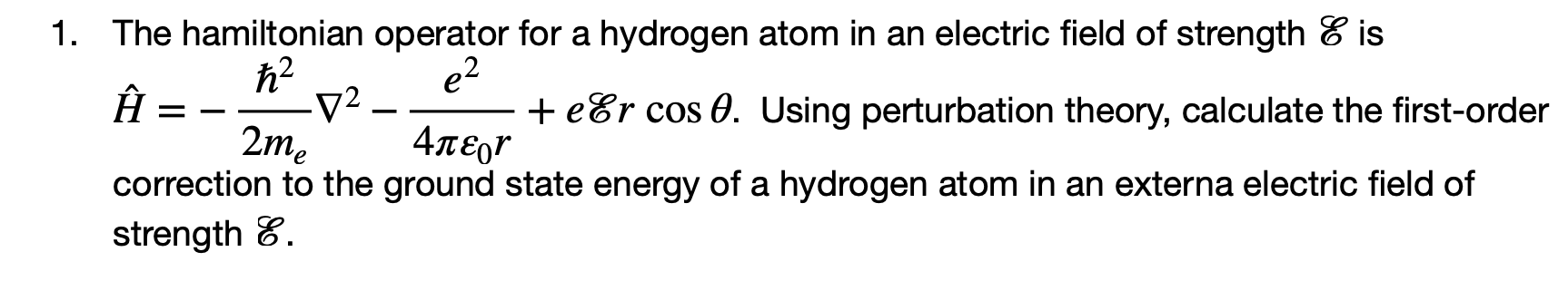 Solved The hamiltonian operator for a hydrogen atom in an | Chegg.com