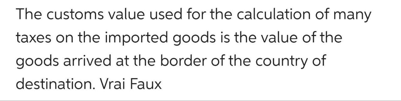 Solved The customs value used for the calculation of many | Chegg.com