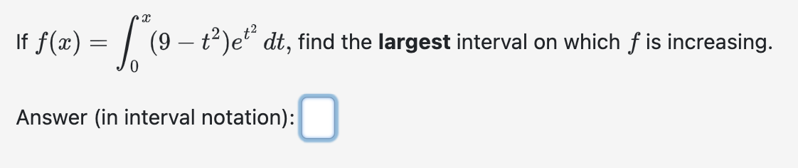 If f(x)=∫0x(9-t2)et2dt, ﻿find the largest interval on | Chegg.com