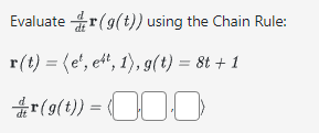 Solved Evaluate dtdr(g(t)) using the Chain Rule: | Chegg.com