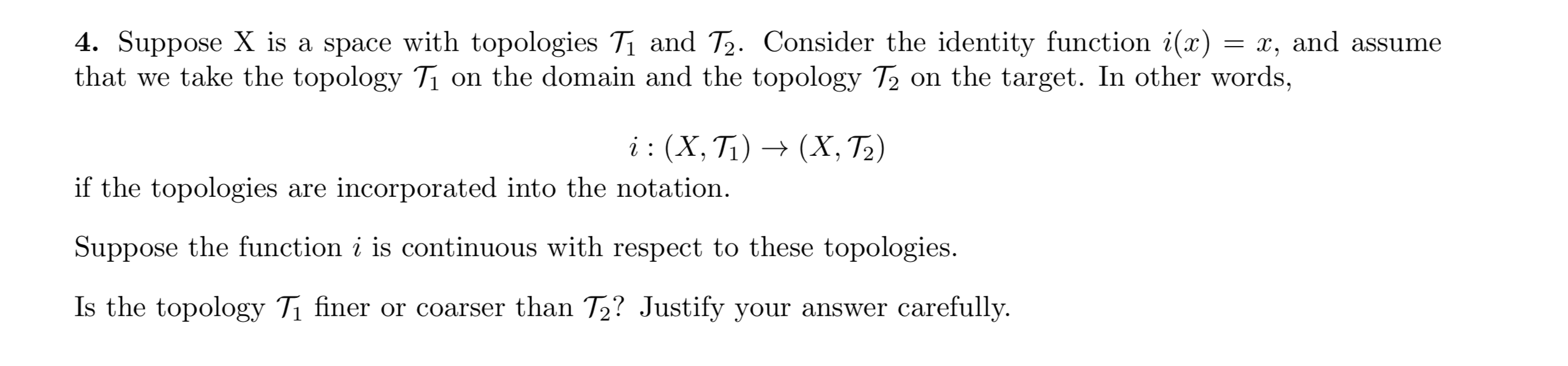Solved 4. Suppose X is a space with topologies T1 and T2. | Chegg.com