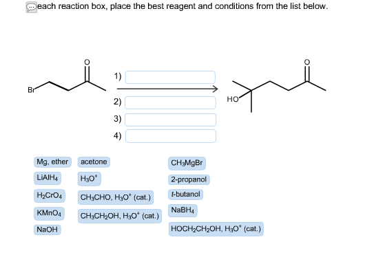 Solved each reaction box, place the best reagent and | Chegg.com