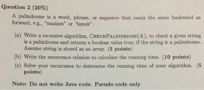Solved Question 2 (20%) A palindrome is a word, phrase, or | Chegg.com