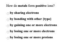 Solved How do metals form positive ions? by sharing | Chegg.com