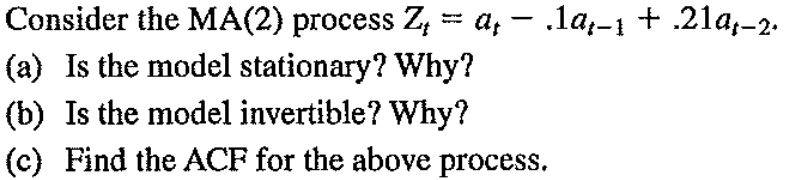 Solved Consider the MA(2) process Zt=at−.1at−1+.21at−2 (a) | Chegg.com