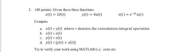 Solved 2. (40 points) Given these three functions x(t) 28(t) | Chegg.com