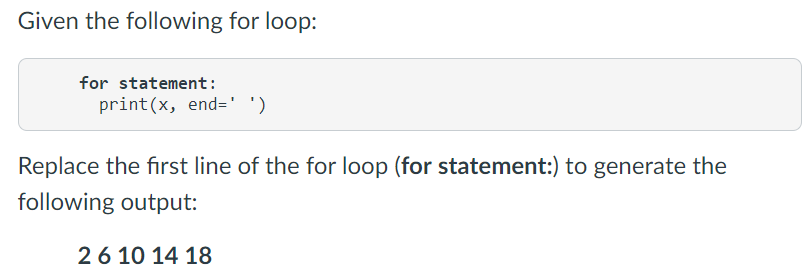 Solved Given the following for loop: for statement: print(x, | Chegg.com