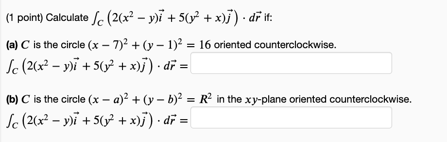 Solved (1 point) Calculate 5c (2(x2 – y)i + 5(y2 + x);) - dř | Chegg.com