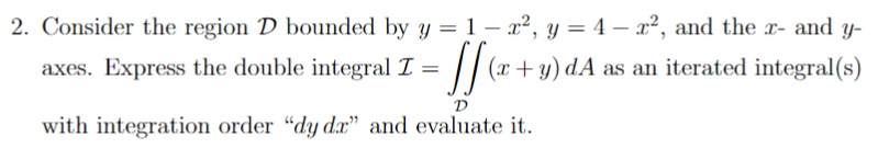 Solved 2. Consider the region D bounded by y=1−x2,y=4−x2, | Chegg.com