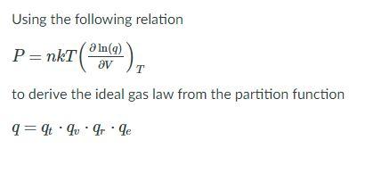 Solved Using the following relation P=nkT () av т to derive | Chegg.com