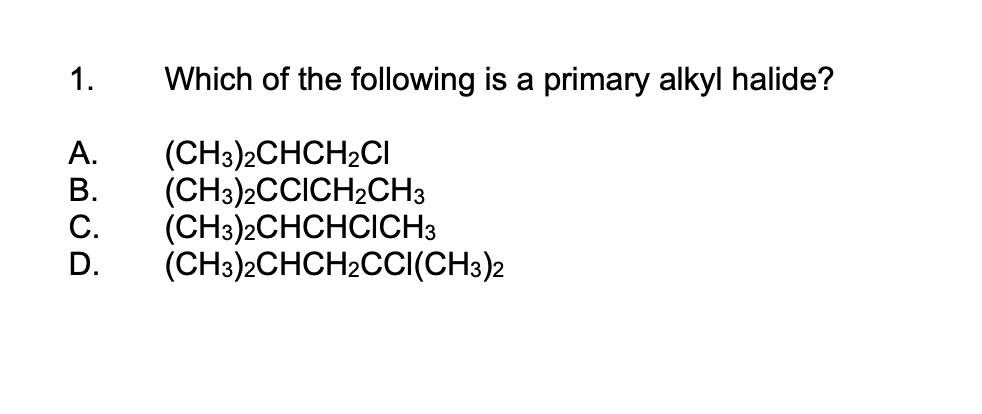 Solved 1. Which of the following is a primary alkyl halide? | Chegg.com