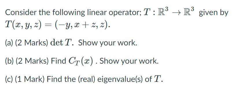 Solved Consider the following linear operator; T: R3 R3 | Chegg.com