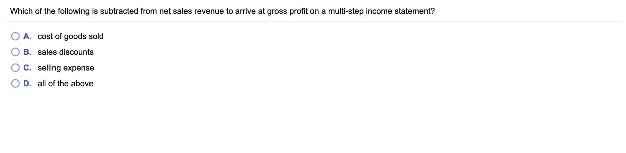 Which Of The Following Is Subtracted From Net Sales Revenue To Arrive At Gross Profit On A Multi which-of-the-following-is-subtracted-from-net-sales-revenue-to-arrive-at-gross-profit-on-a-multi