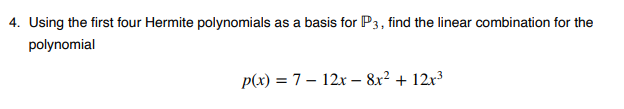 Solved 4. Using the first four Hermite polynomials as a | Chegg.com