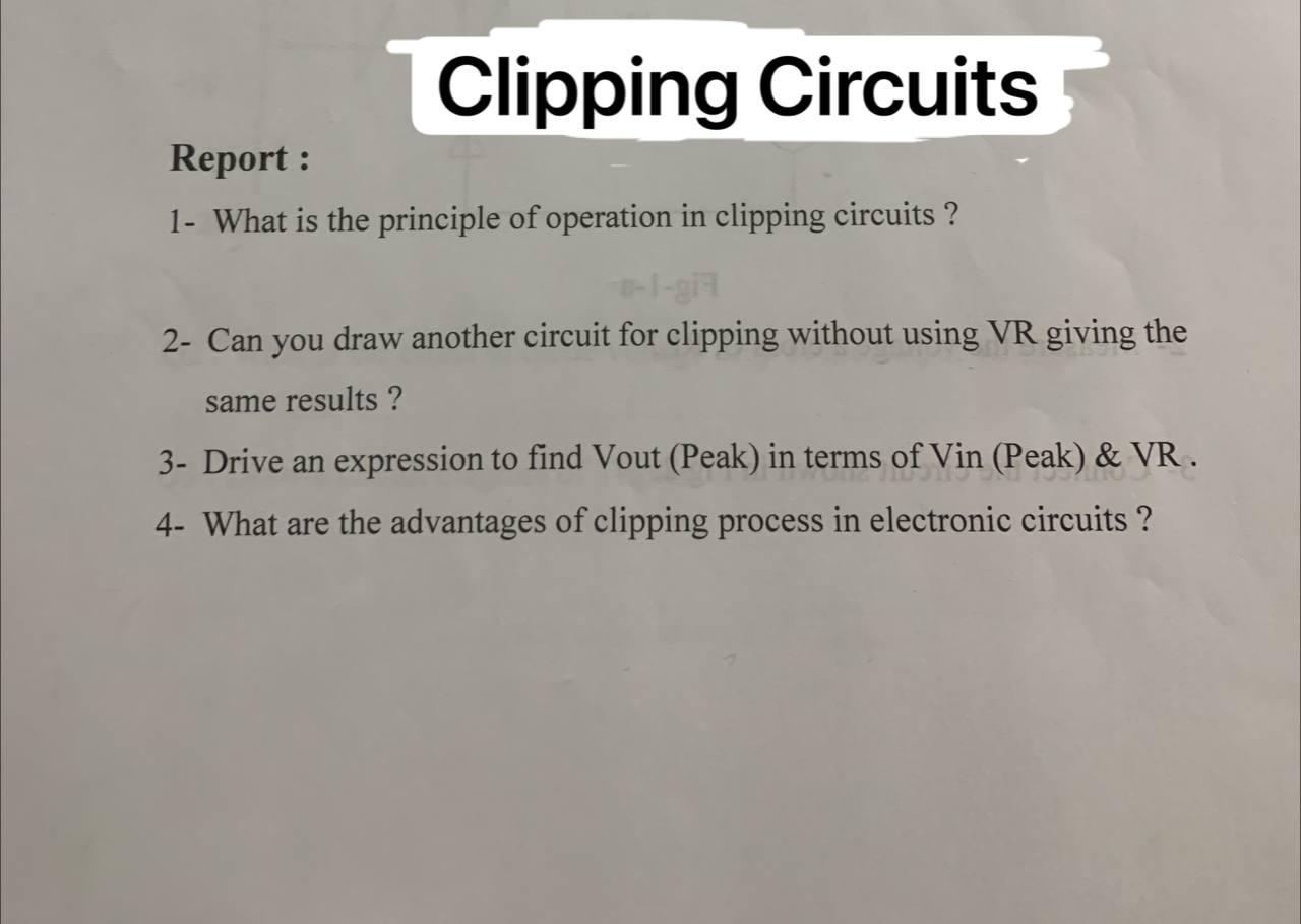 Solved Clipping Circuits Report : 1- What is the principle | Chegg.com