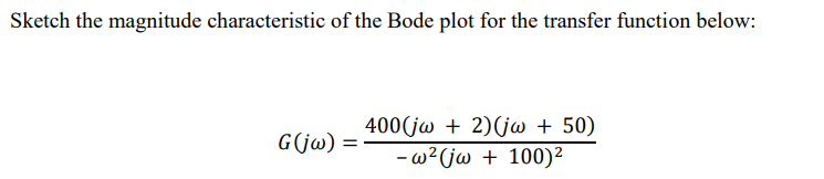 Solved Sketch the magnitude characteristic of the Bode plot | Chegg.com