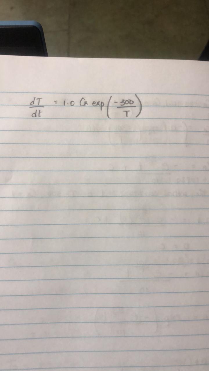 Solved dtdT=1.0CAexp(T−300) | Chegg.com