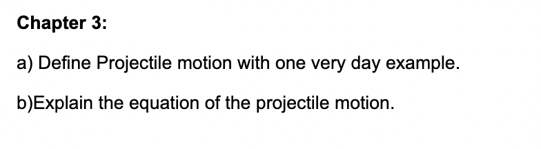 Solved Chapter 3: a) Define Projectile motion with one very | Chegg.com