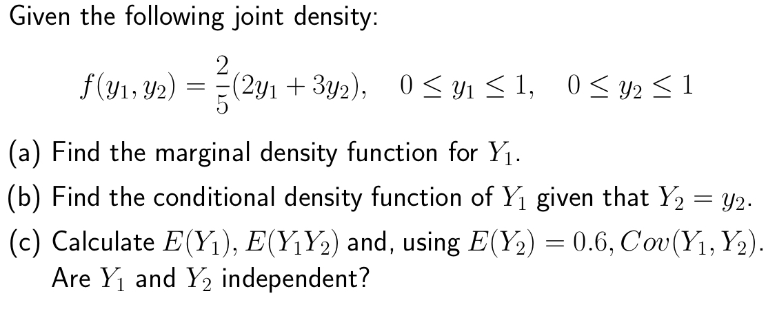 Solved Given the following joint density: | Chegg.com