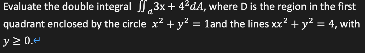 Solved Evaluate the double integral ∬d3x+42dA, where D is | Chegg.com