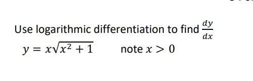Solved use logarithmic differentiation to dy/dx y=x sqrt | Chegg.com