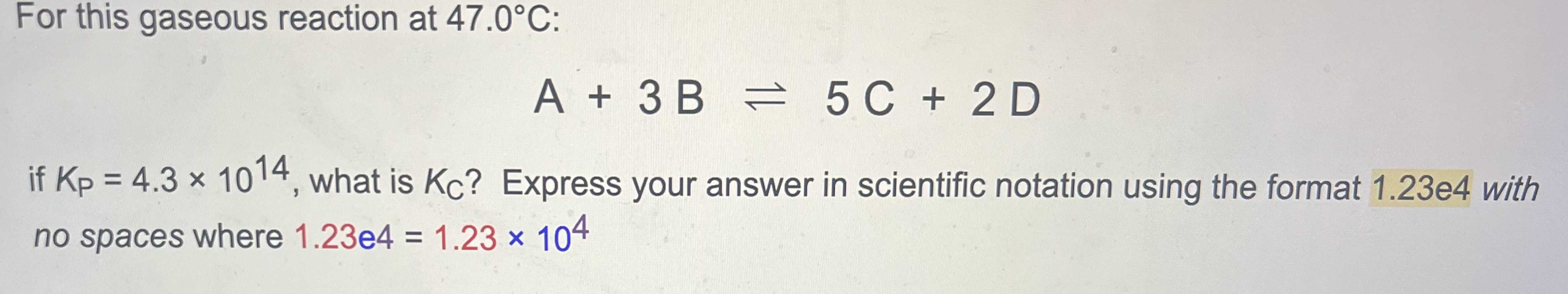 Solved For this gaseous reaction at 47.0°C ﻿:A+3B⇌5C+2Dif | Chegg.com