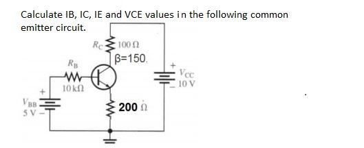 Solved Calculate IB, IC, IE and VCE values in the following | Chegg.com