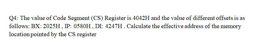 Solved Q4: The value of Code Segment (CS) Register is 4042H | Chegg.com
