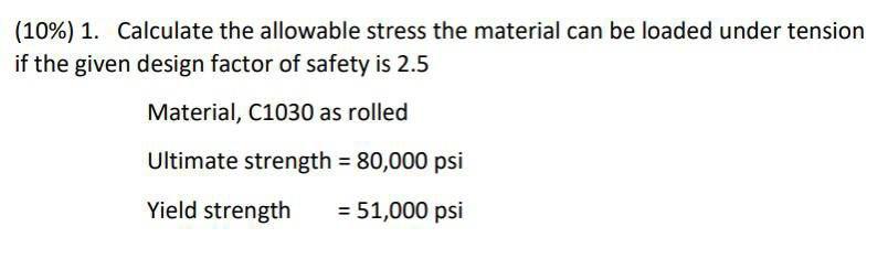 Solved (10\%) 1. Calculate the allowable stress the material | Chegg.com