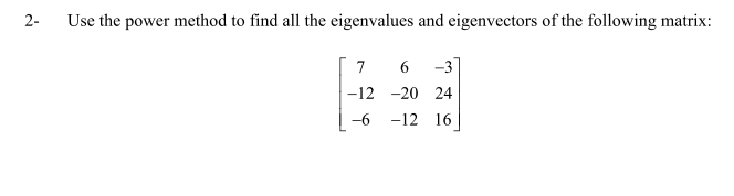Solved 2- Use the power method to find all the eigenvalues | Chegg.com