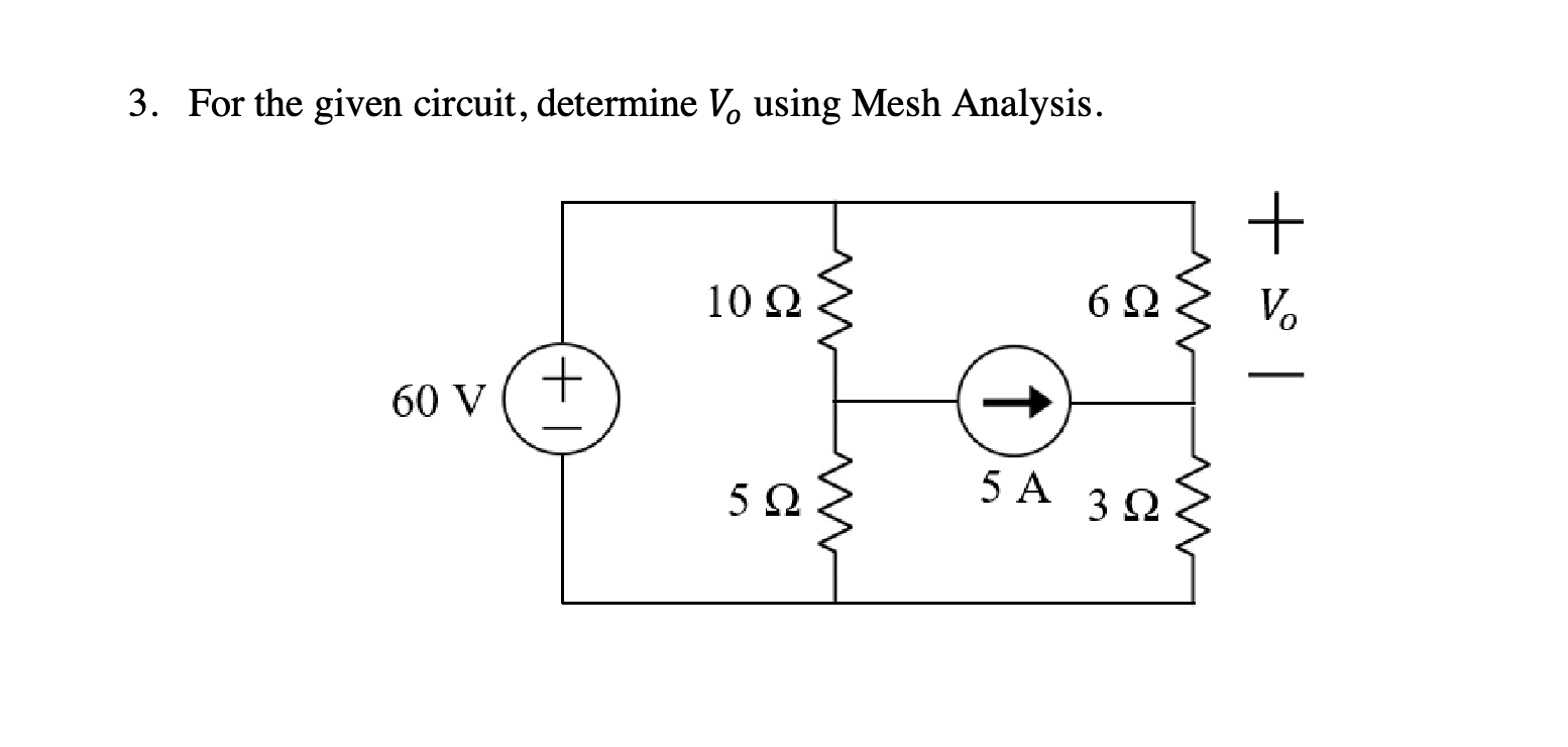 Solved 3. For the given circuit, determine Vo using Mesh | Chegg.com